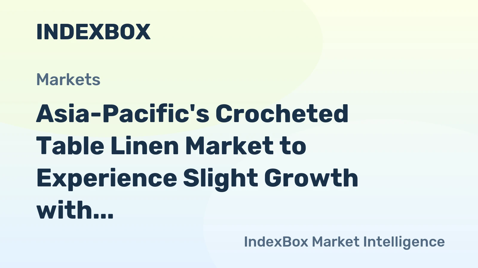Asia-Pacific's Crocheted Table Linen Market to Experience Slight Growth with +0.5% CAGR over the Next Decade