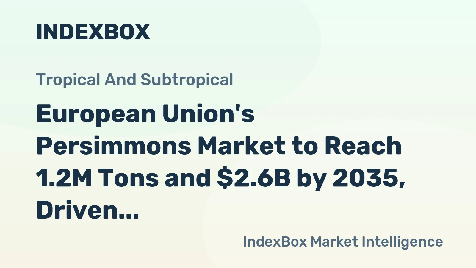 European Union's Persimmons Market to Reach 1.2M Tons and $2.6B by 2035, Driven by Increasing Demand
