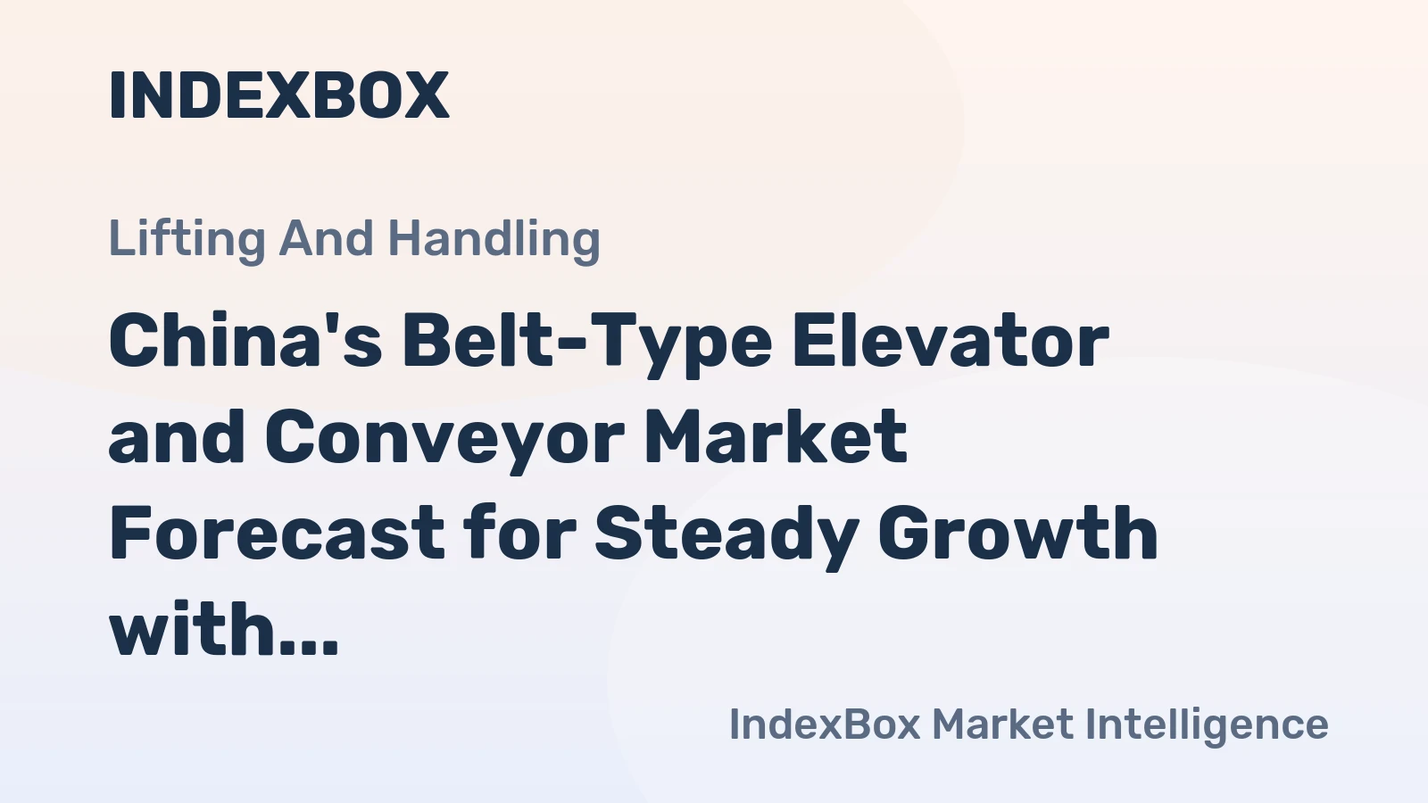China's Belt-Type Elevator and Conveyor Market Forecast for Steady Growth with 1.7% Volume CAGR