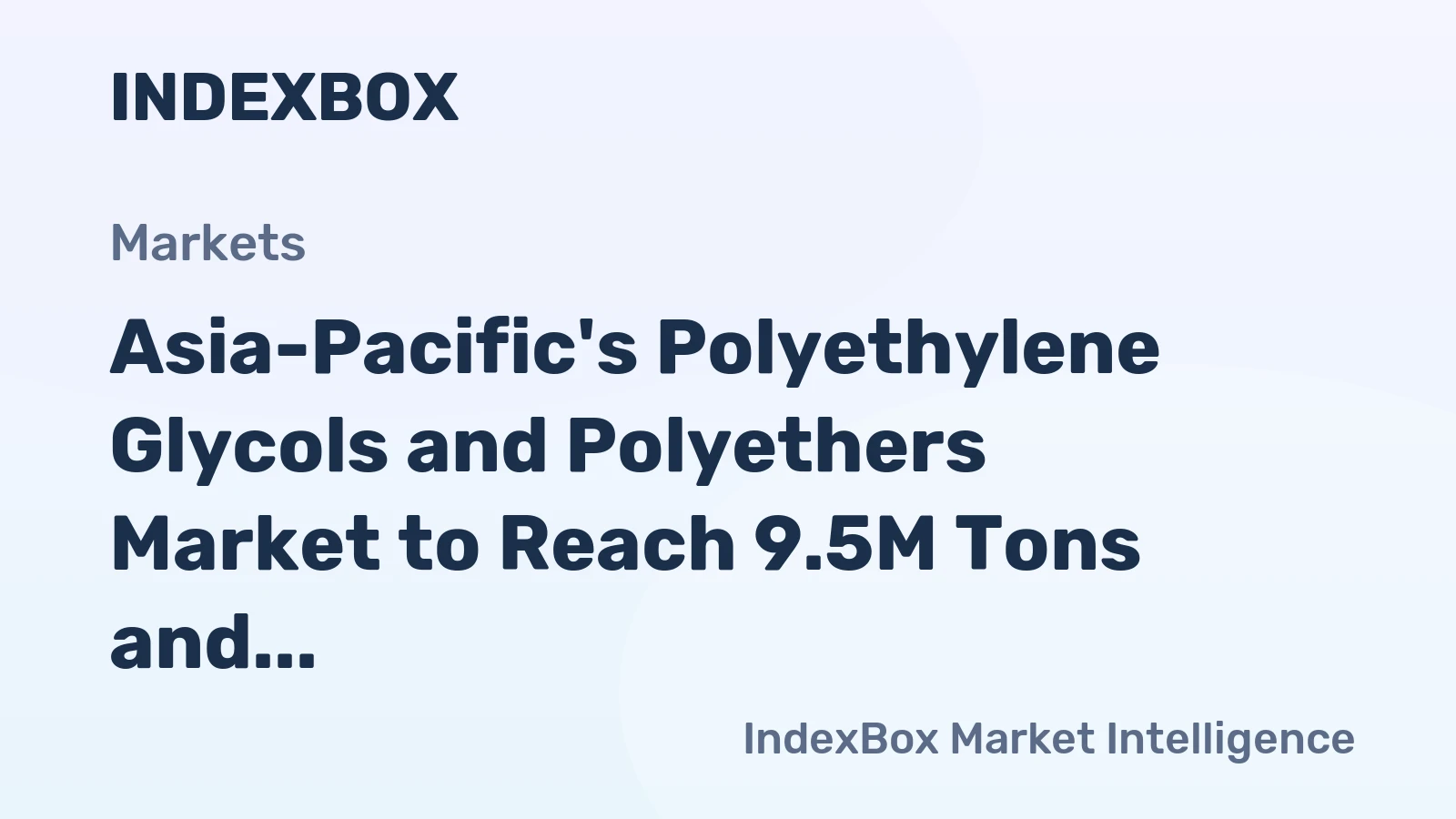 Asia-Pacific's Polyethylene Glycols and Polyethers Market to Reach 9.5M Tons and $32.8B by 2035