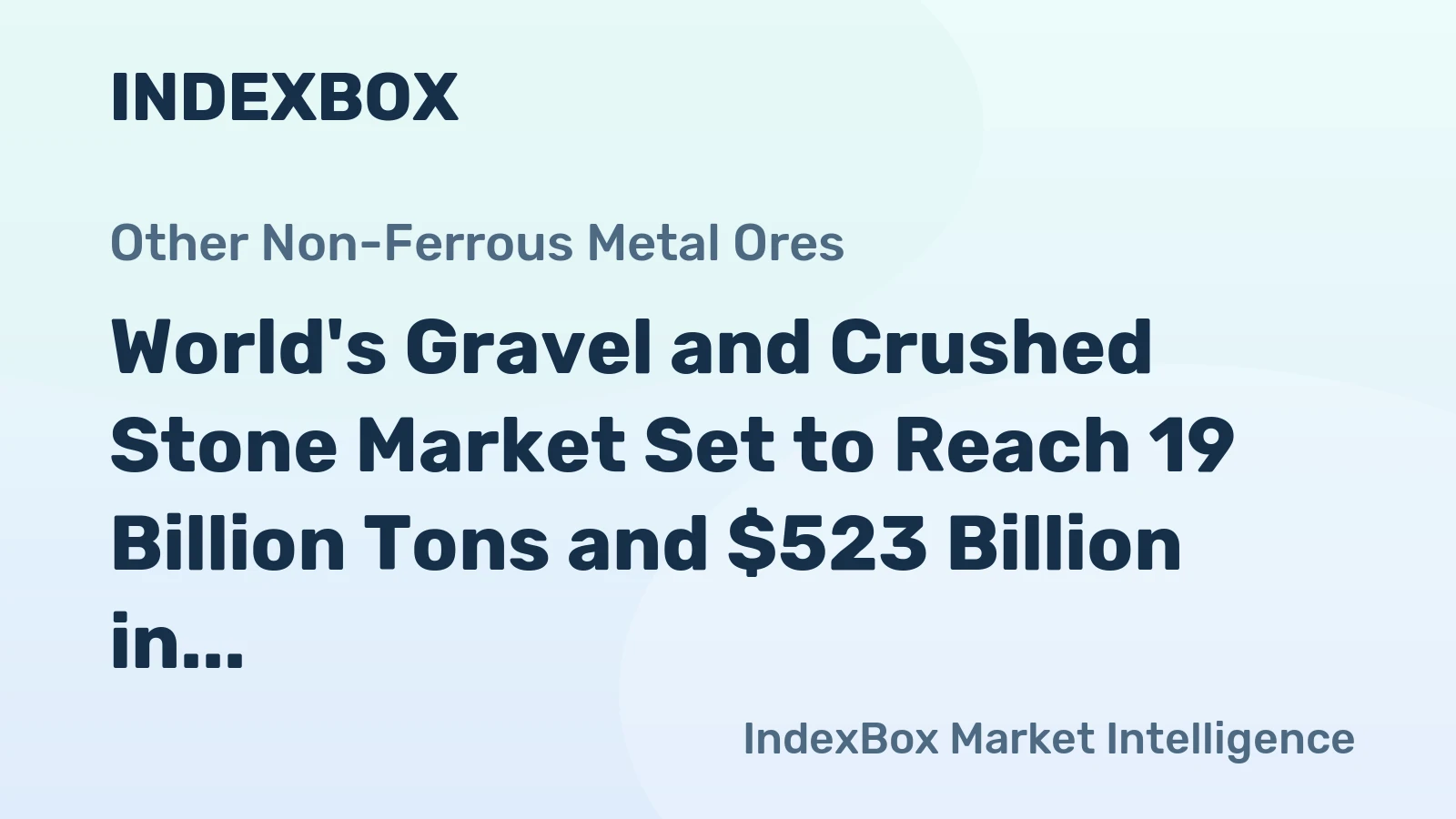 World's Gravel and Crushed Stone Market Set to Reach 19 Billion Tons and $523 Billion in Value