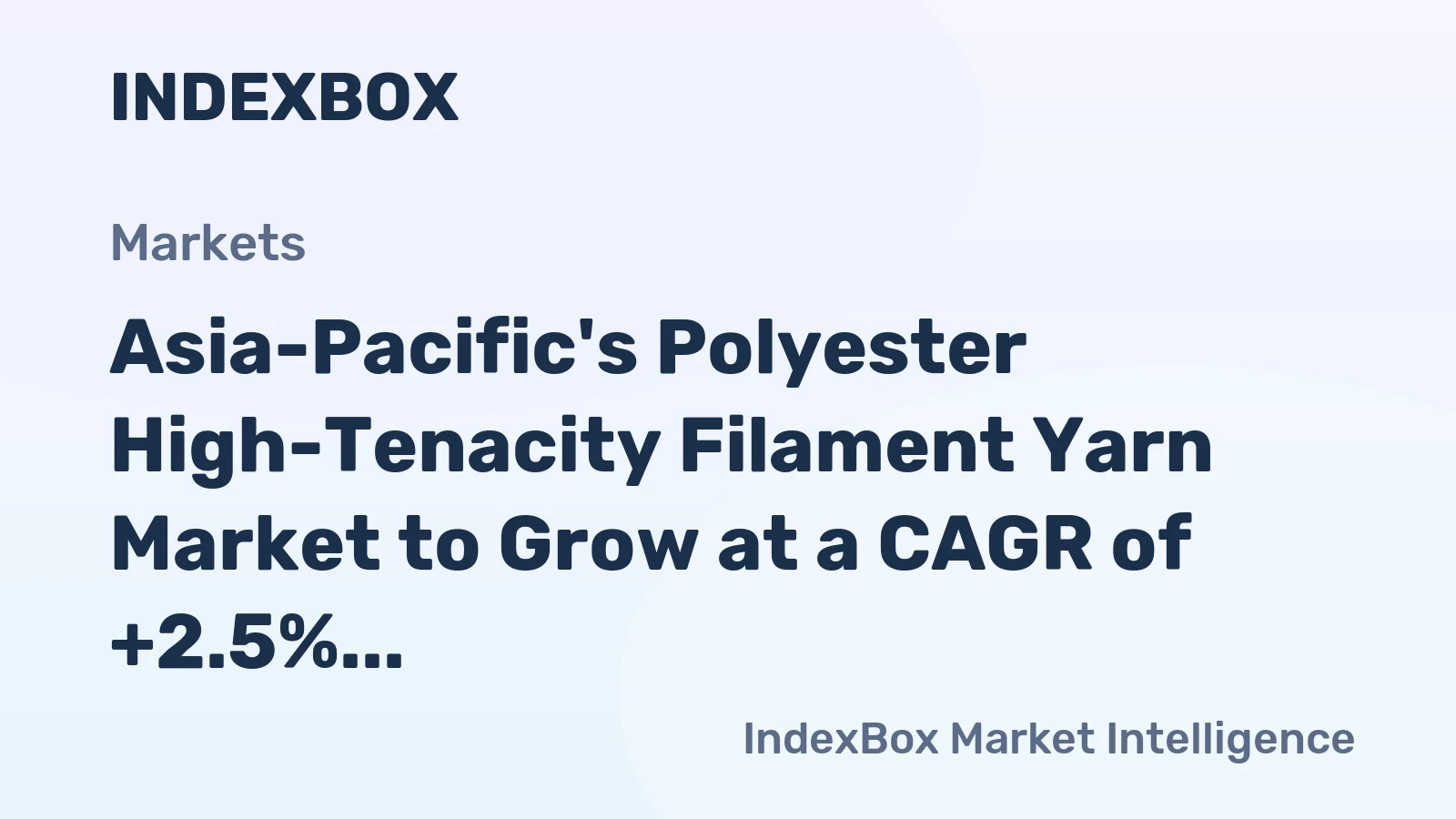 Asia-Pacific's Polyester High-Tenacity Filament Yarn Market to Grow at a CAGR of +2.5% Reaching $1.4B by 2035