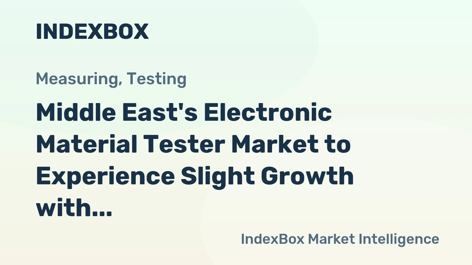 Middle East's Electronic Material Tester Market to Experience Slight Growth with +1.1% CAGR Leading to 19K Units by 2035