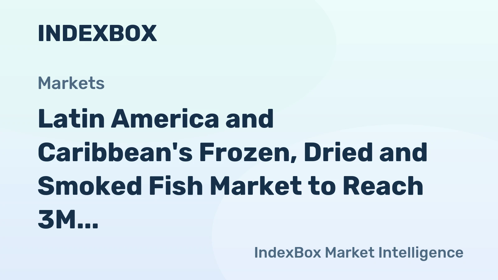 Latin America and Caribbean's Frozen, Dried and Smoked Fish Market to Reach 3M Tons and $29B by 2035