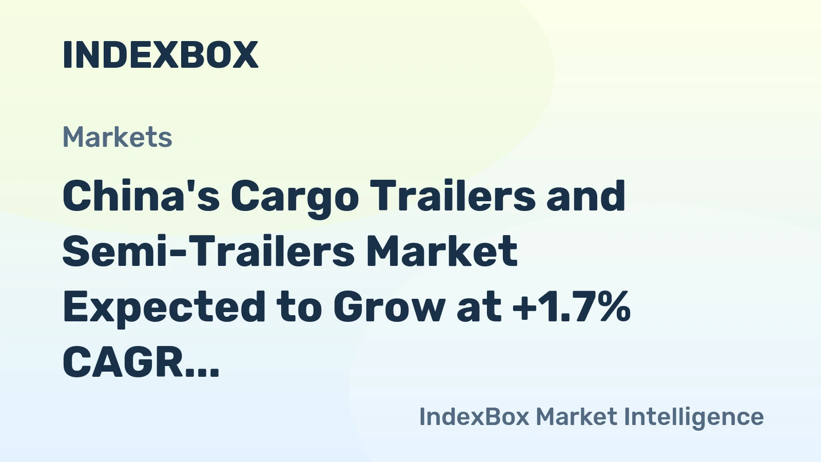 China's Cargo Trailers and Semi-Trailers Market Expected to Grow at +1.7% CAGR Over Next Decade