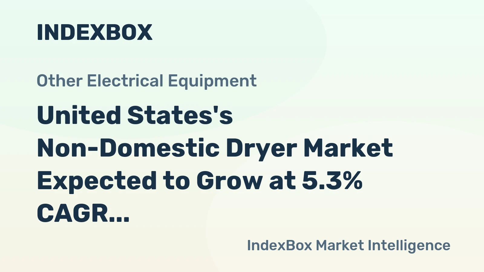 United States's Non-Domestic Dryer Market Expected to Grow at 5.3% CAGR Over Next Decade