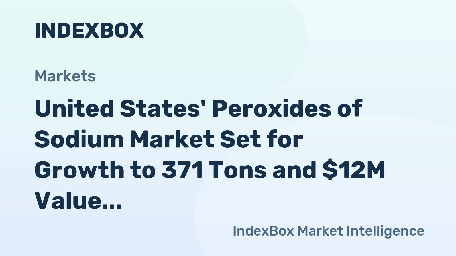 United States' Peroxides of Sodium Market Set for Growth to 371 Tons and $12M Value After 2024 Slump
