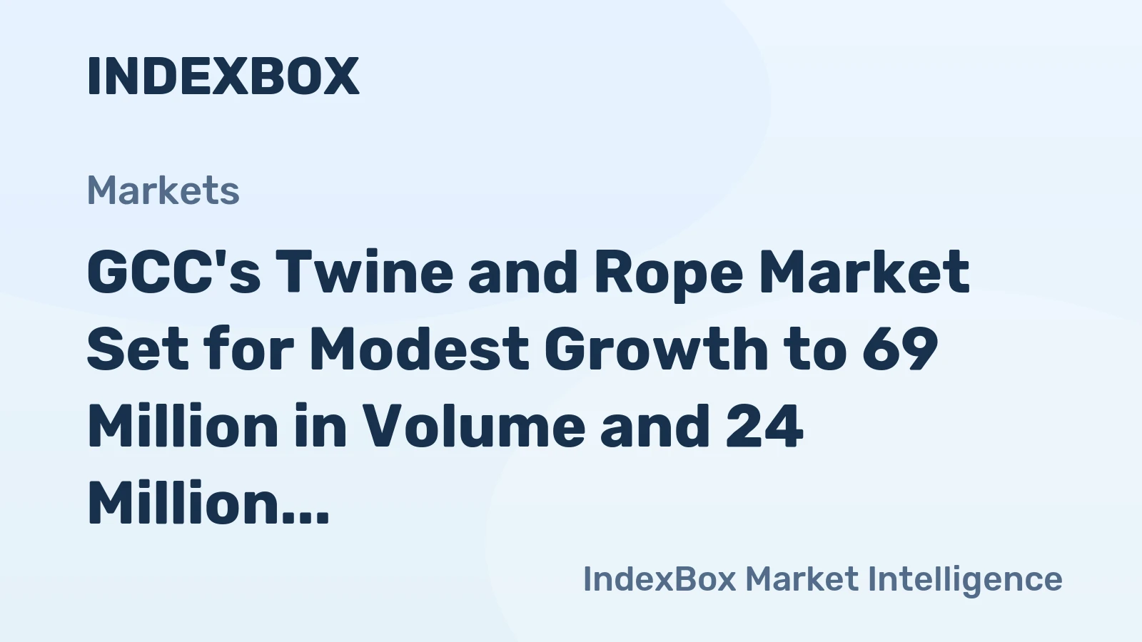 GCC's Twine and Rope Market Set for Modest Growth to 69 Million in Volume and 24 Million in Value