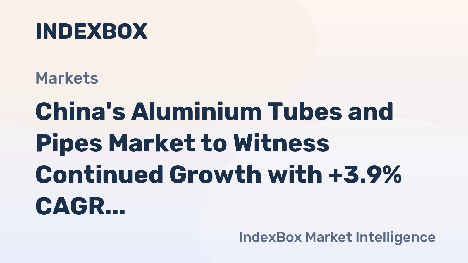 China's Aluminium Tubes and Pipes Market to Witness Continued Growth with +3.9% CAGR from 2024 to 2035