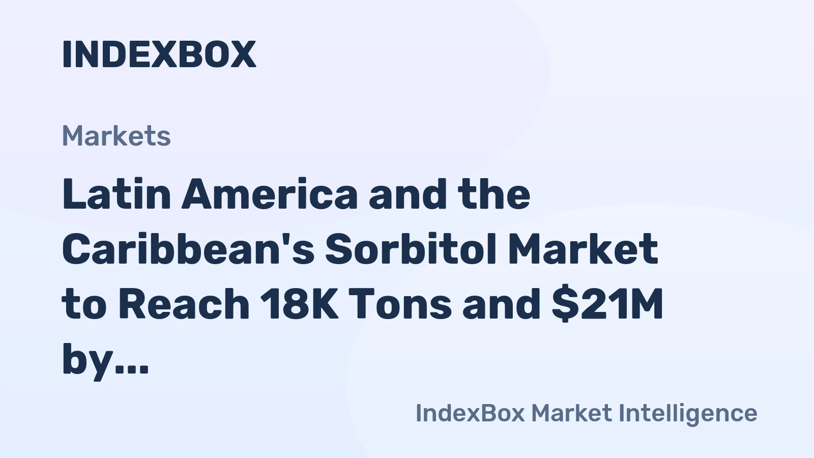 Latin America and the Caribbean's Sorbitol Market to Reach 18K Tons and $21M by 2035, Driven by Rising Demand