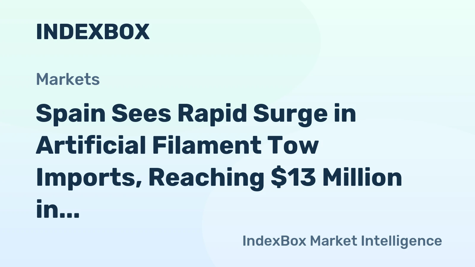 Spain Sees Rapid Surge in Artificial Filament Tow Imports, Reaching $13 Million in 2023
