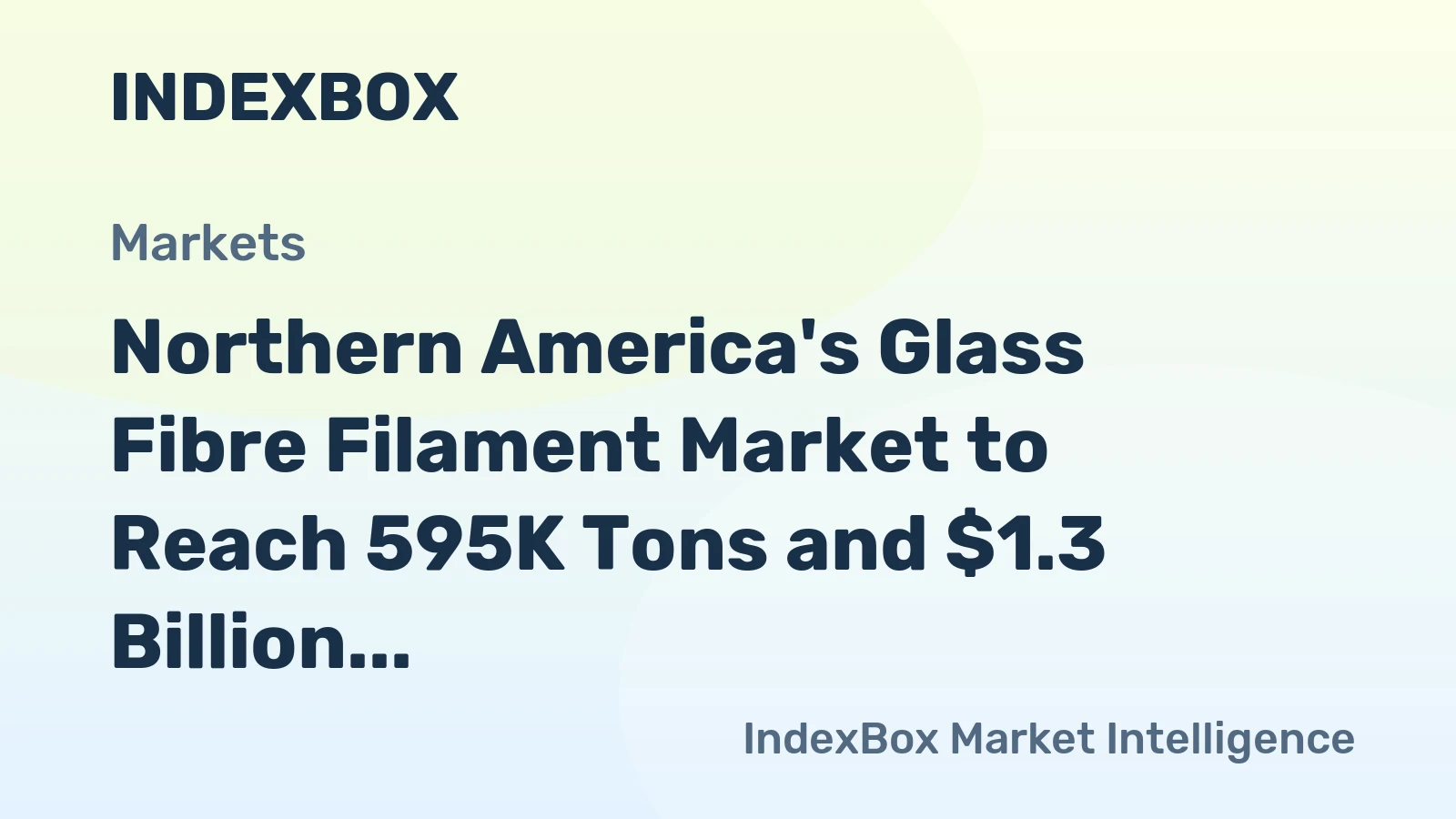 Northern America's Glass Fibre Filament Market to Reach 595K Tons and $1.3 Billion