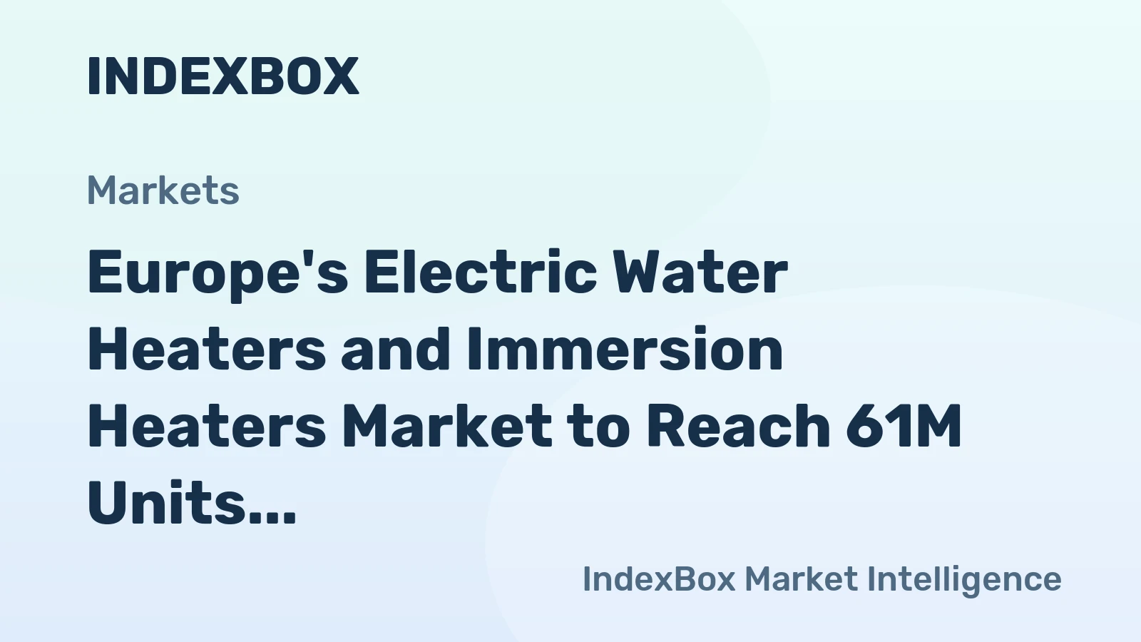 Europe's Electric Water Heaters and Immersion Heaters Market to Reach 61M Units and $3.1B by 2035