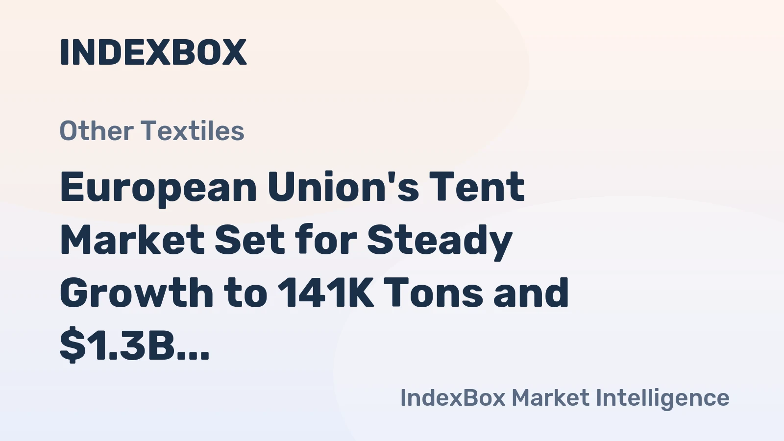 European Union's Tent Market Set for Steady Growth to 141K Tons and $1.3B