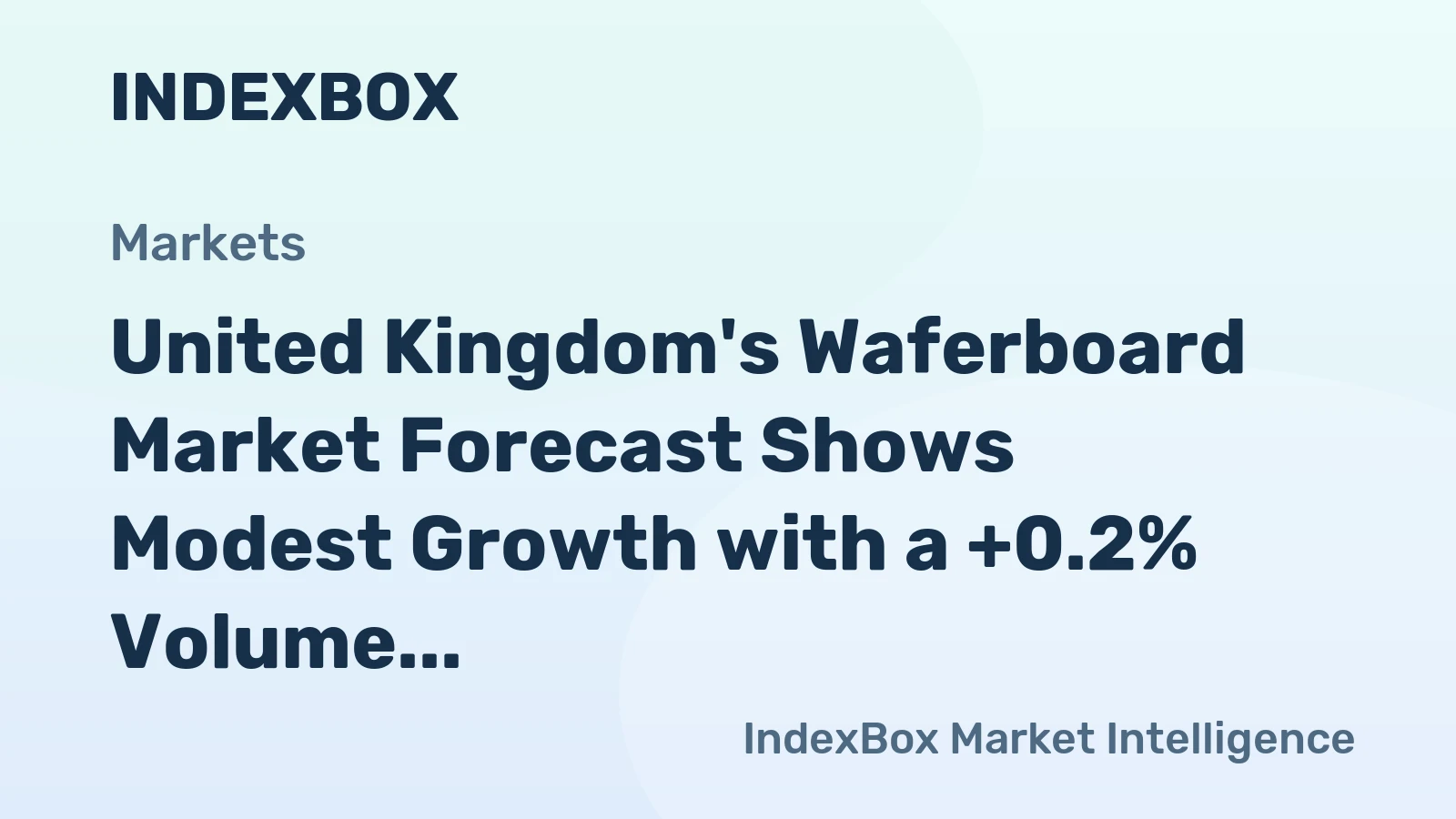 United Kingdom's Waferboard Market Forecast Shows Modest Growth with a +0.2% Volume CAGR Through 2035