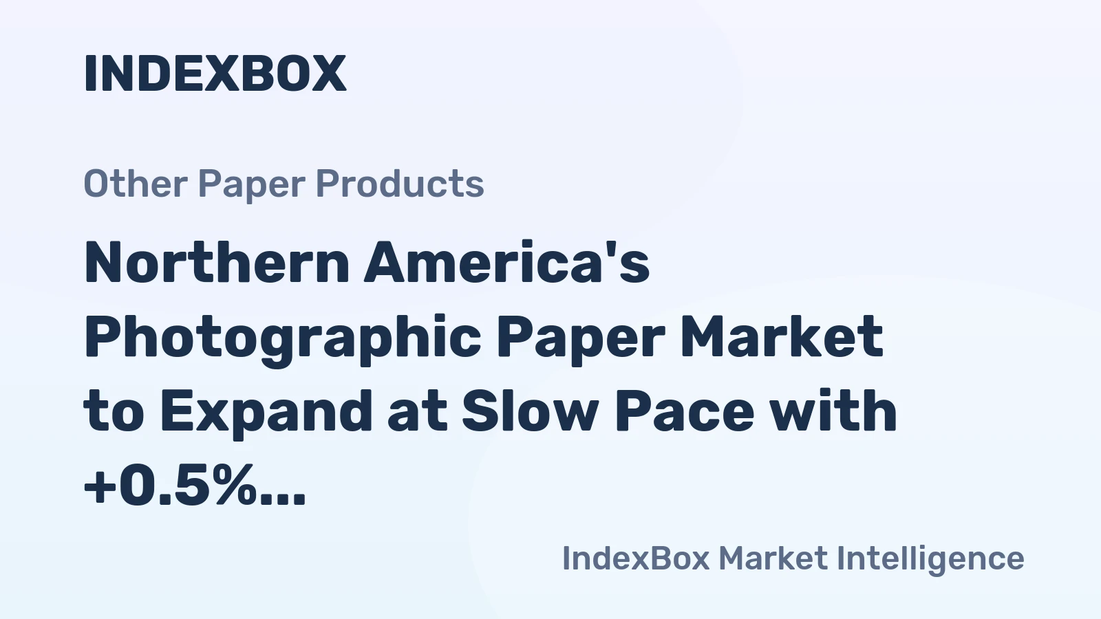 Northern America's Photographic Paper Market to Expand at Slow Pace with +0.5% CAGR