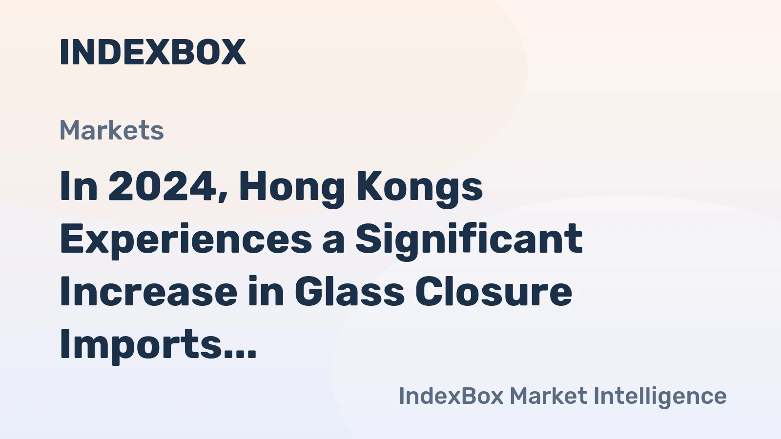 In 2024, Hong Kongs Experiences a Significant Increase in Glass Closure Imports, Reaching $235K