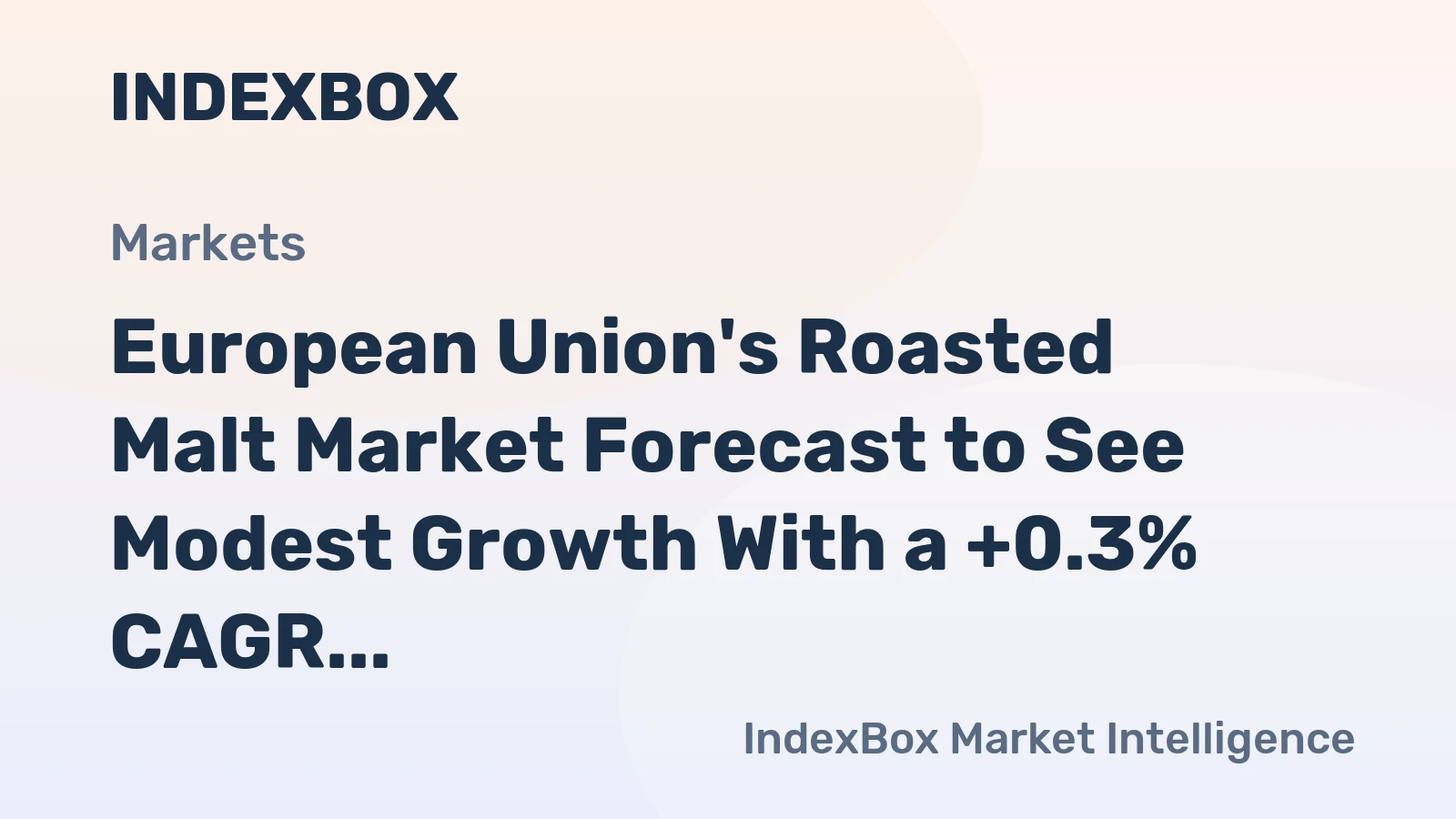 European Union's Roasted Malt Market Forecast to See Modest Growth With a +0.3% CAGR Through 2035