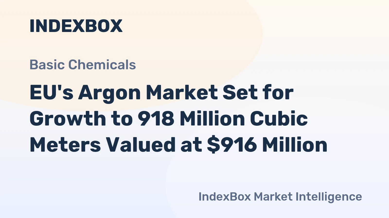 EU's Argon Market Set for Growth to 918 Million Cubic Meters Valued at $916 Million