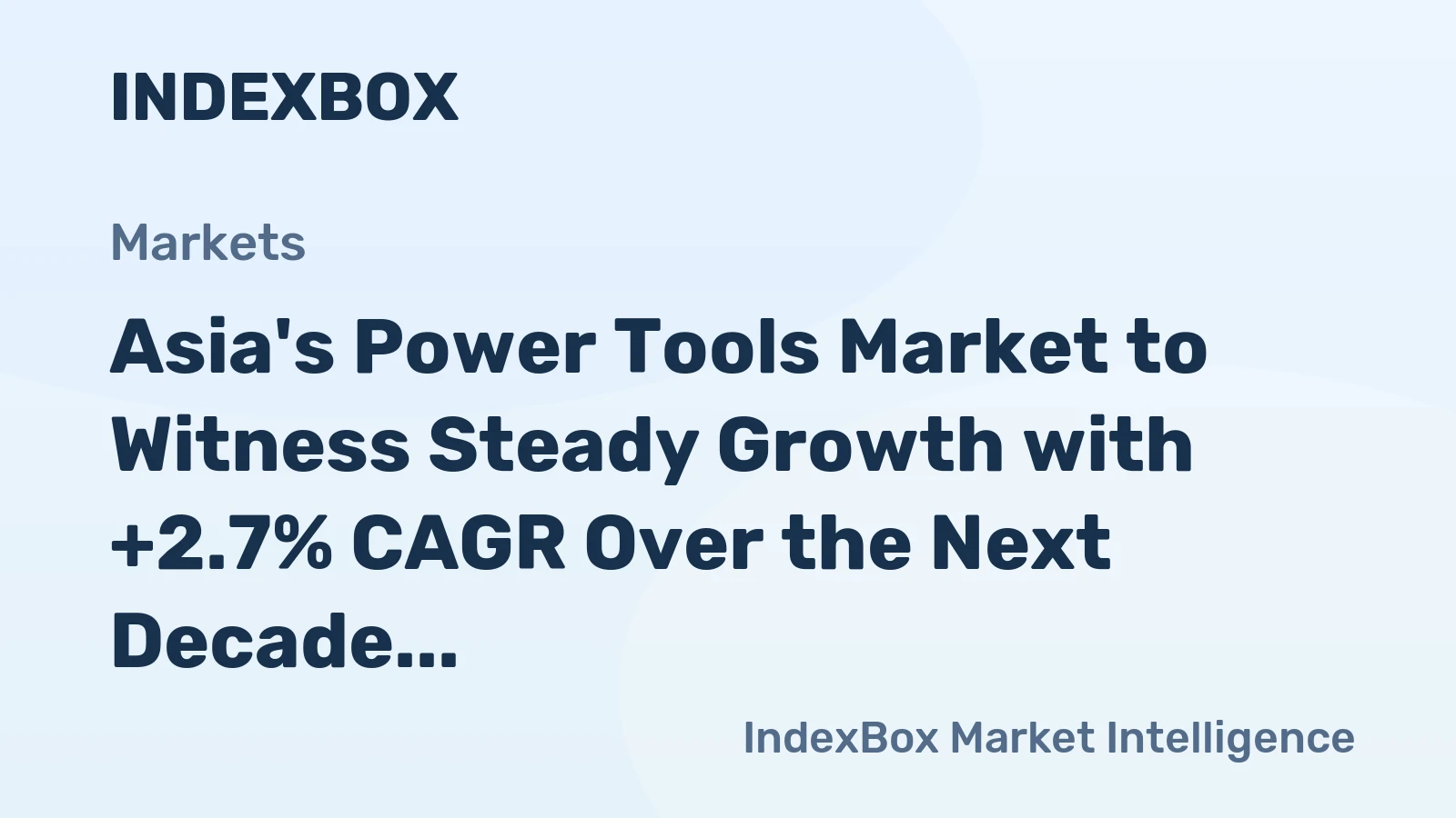 Asia's Power Tools Market to Witness Steady Growth with +2.7% CAGR Over the Next Decade