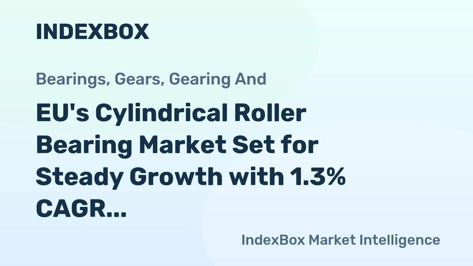 EU's Cylindrical Roller Bearing Market Set for Steady Growth with 1.3% CAGR Through 2035