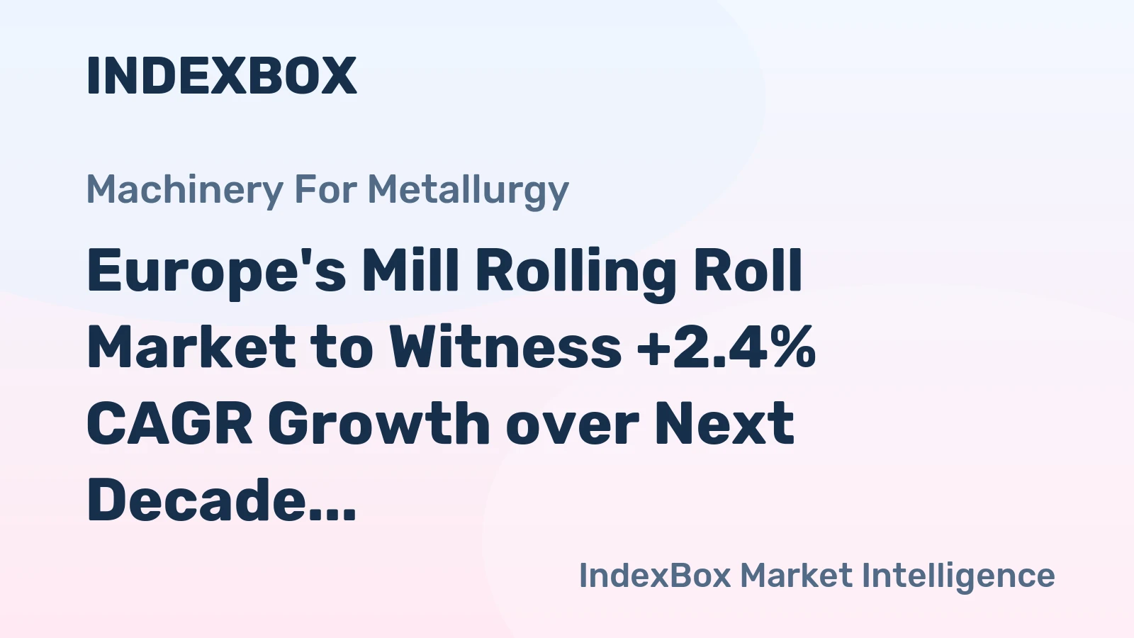 Europe's Mill Rolling Roll Market to Witness +2.4% CAGR Growth over Next Decade
