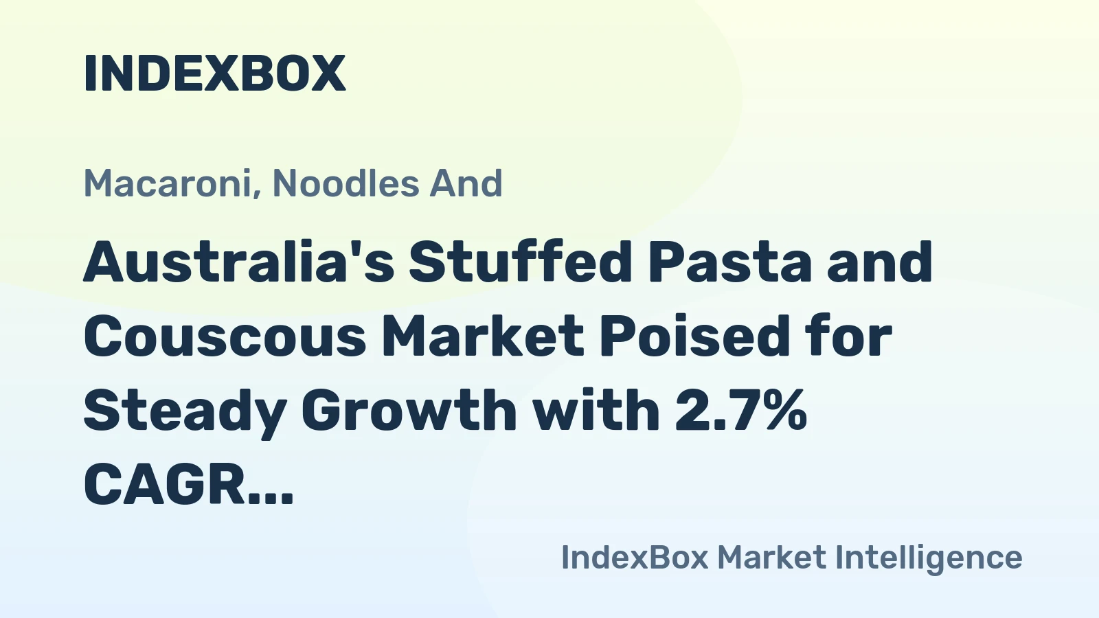 Australia's Stuffed Pasta and Couscous Market Poised for Steady Growth with 2.7% CAGR in Value