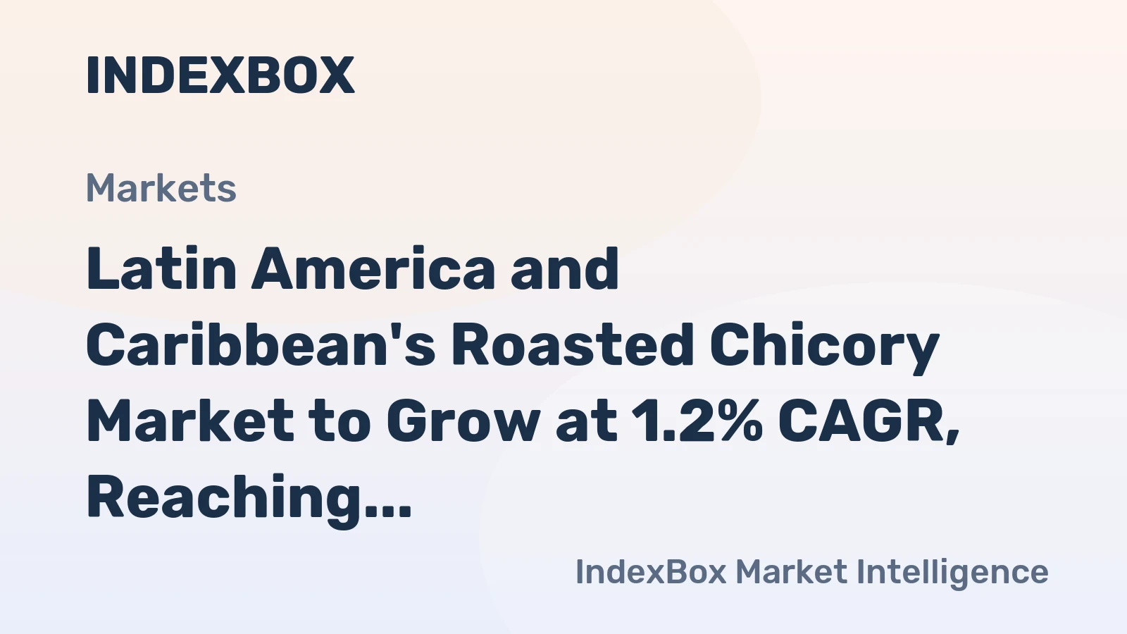Latin America and Caribbean's Roasted Chicory Market to Grow at 1.2% CAGR, Reaching $1B by 2035