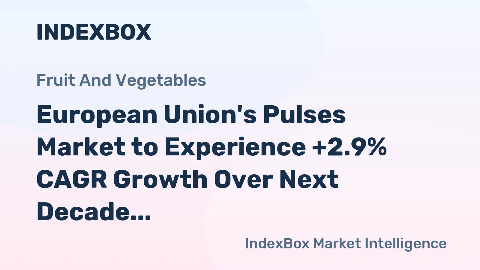 European Union's Pulses Market to Experience +2.9% CAGR Growth Over Next Decade