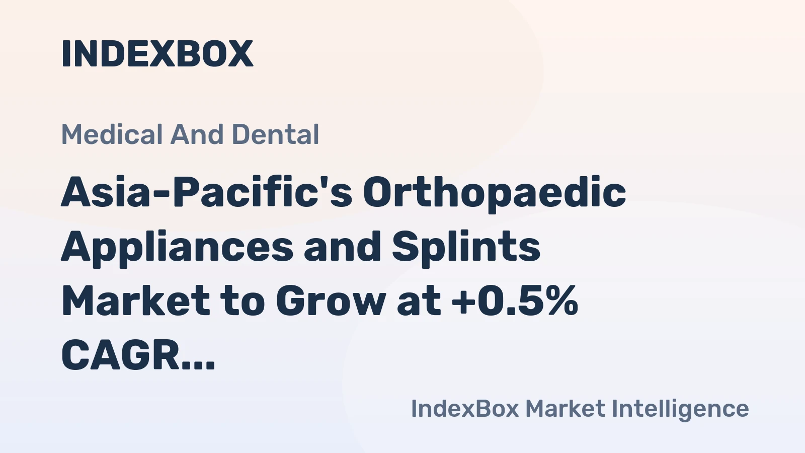 Asia-Pacific's Orthopaedic Appliances and Splints Market to Grow at +0.5% CAGR Through 2035