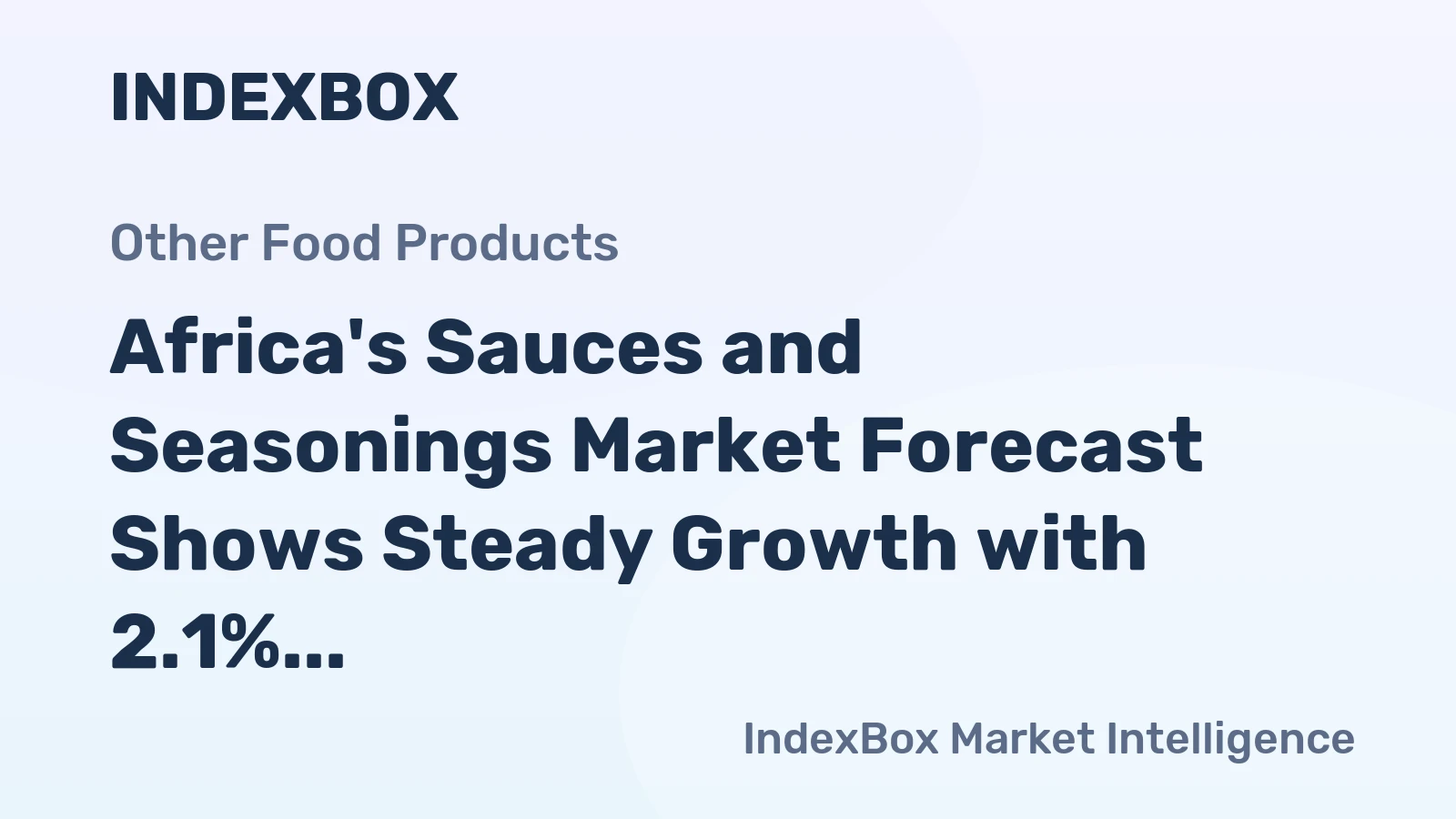 Africa's Sauces and Seasonings Market Forecast Shows Steady Growth with 2.1% CAGR in Value