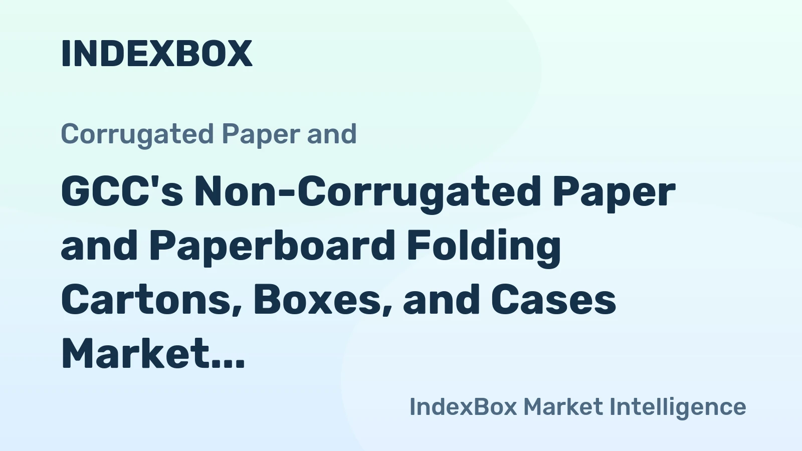 GCC's Non-Corrugated Paper and Paperboard Folding Cartons, Boxes, and Cases Market to Witness Modest Growth with +1.6% CAGR