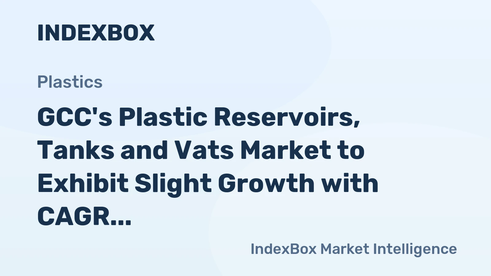GCC's Plastic Reservoirs, Tanks and Vats Market to Exhibit Slight Growth with CAGR of +1.1% through 2035