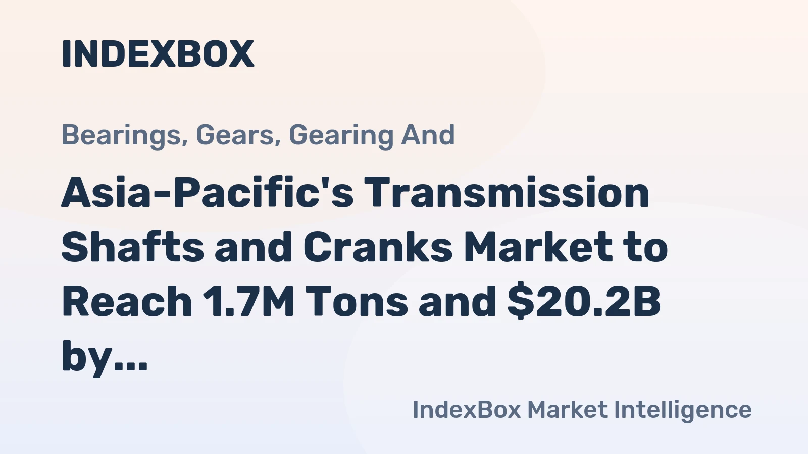 Asia-Pacific's Transmission Shafts and Cranks Market to Reach 1.7M Tons and $20.2B by 2035