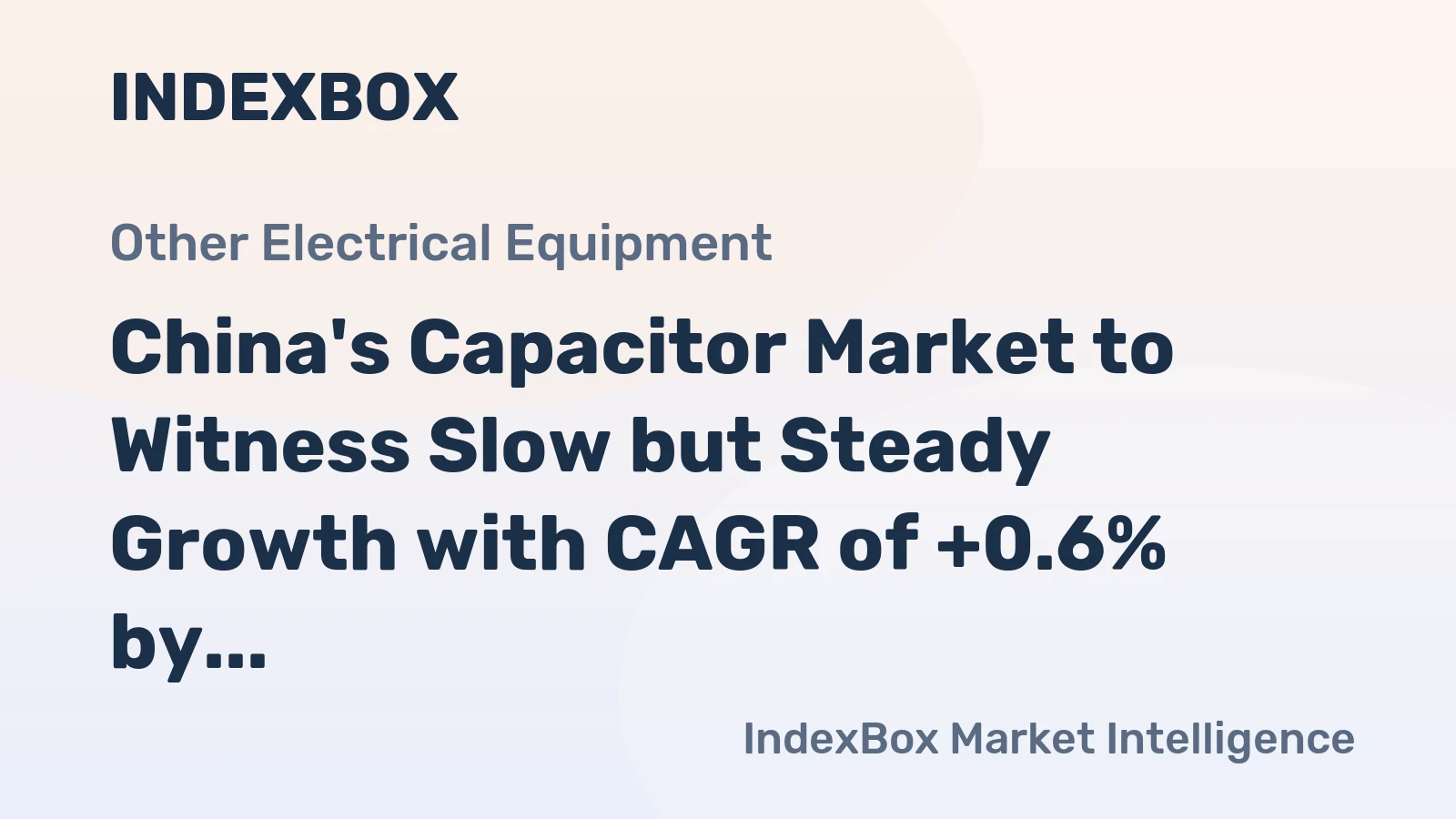 China's Capacitor Market to Witness Slow but Steady Growth with CAGR of +0.6% by 2035