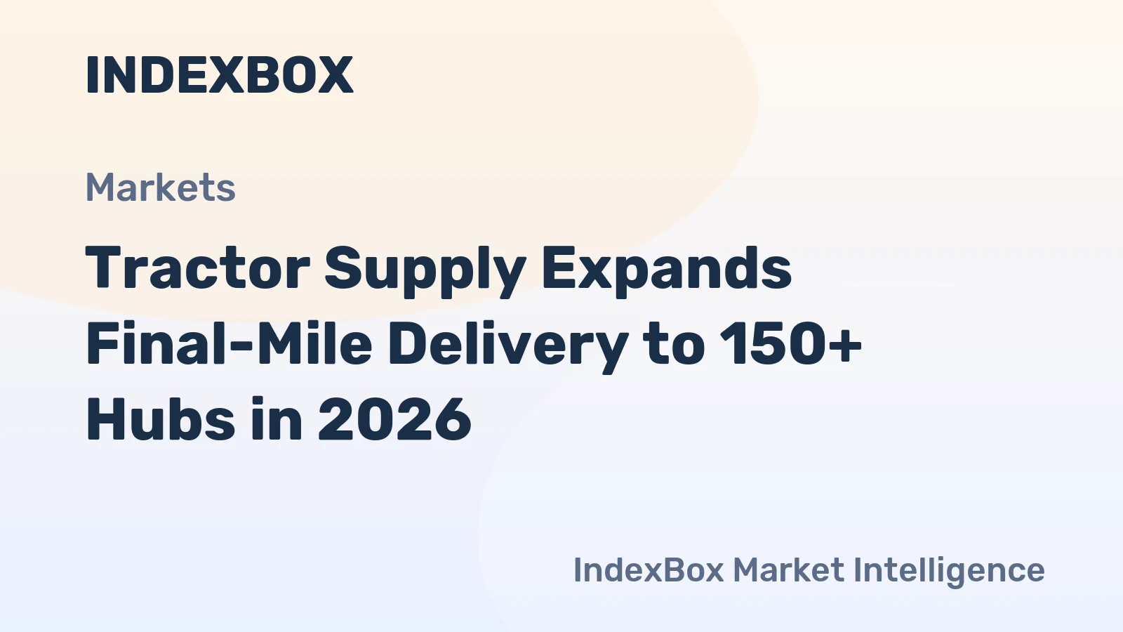 Tractor Supply Expands Final-Mile Delivery to 150+ Hubs in 2026
