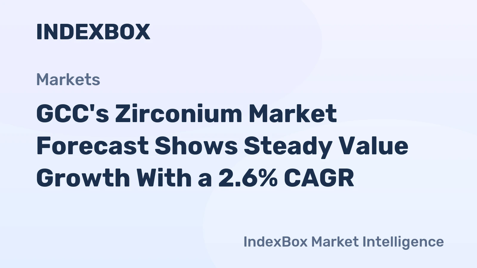 GCC's Zirconium Market Forecast Shows Steady Value Growth With a 2.6% CAGR