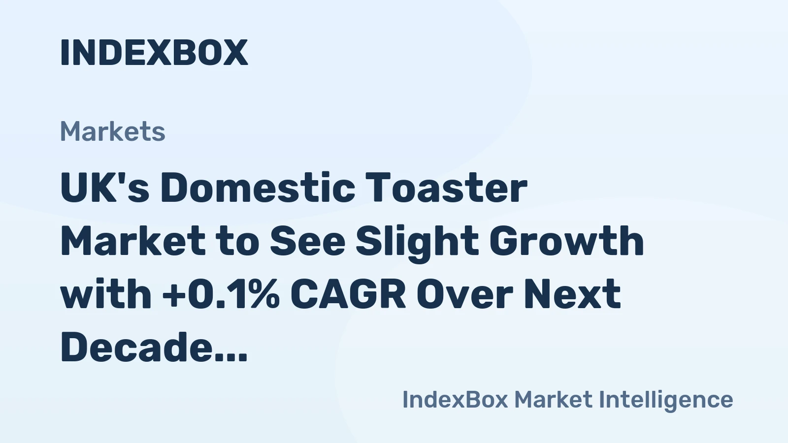 UK's Domestic Toaster Market to See Slight Growth with +0.1% CAGR Over Next Decade