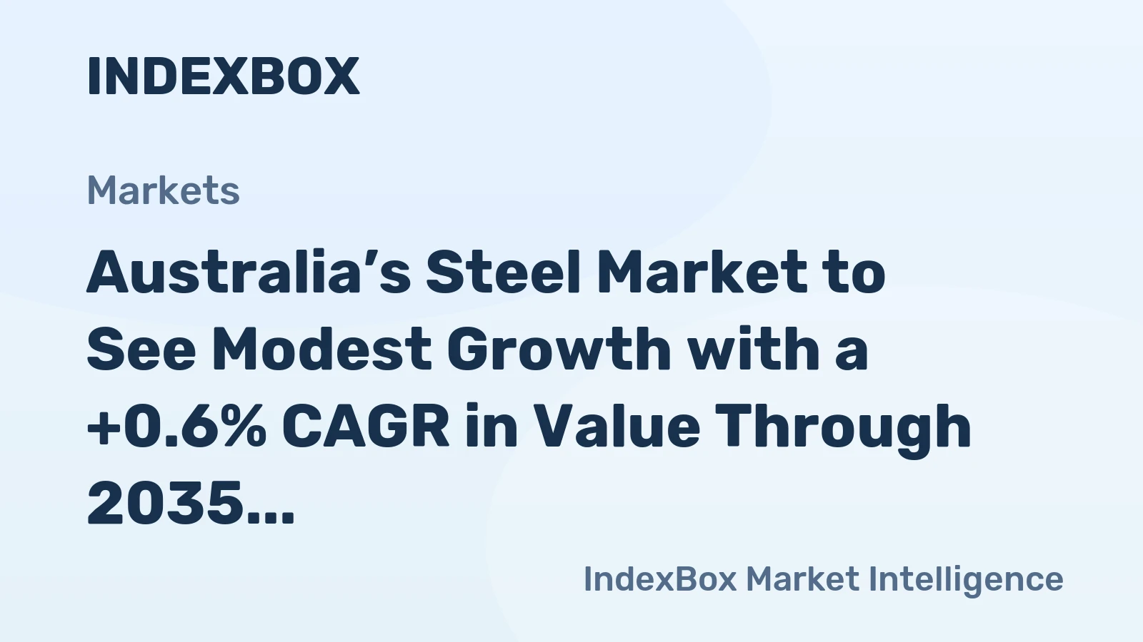 Australia’s Steel Market to See Modest Growth with a +0.6% CAGR in Value Through 2035