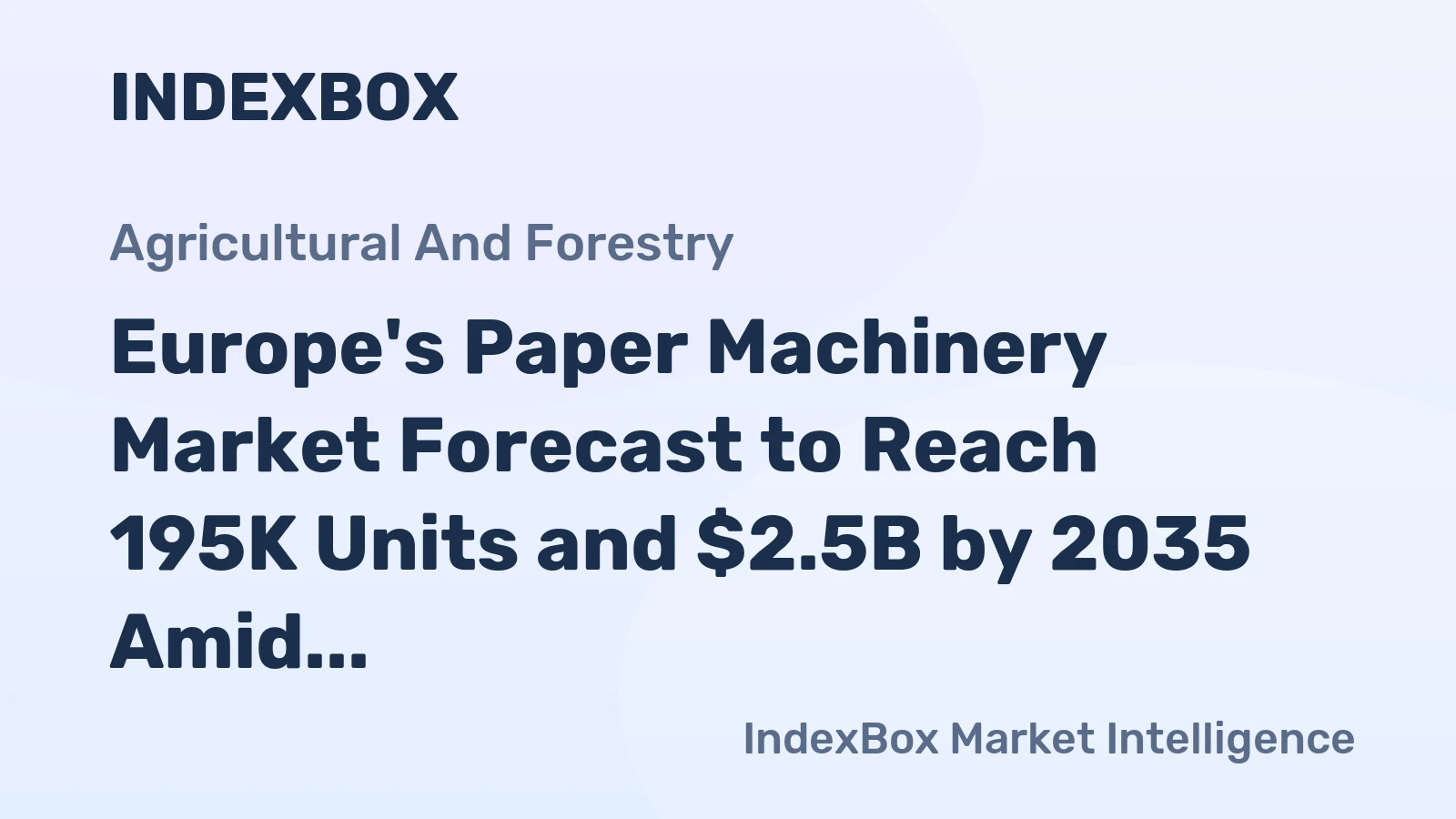 Europe's Paper Machinery Market Forecast to Reach 195K Units and $2.5B by 2035 Amid Modest Growth