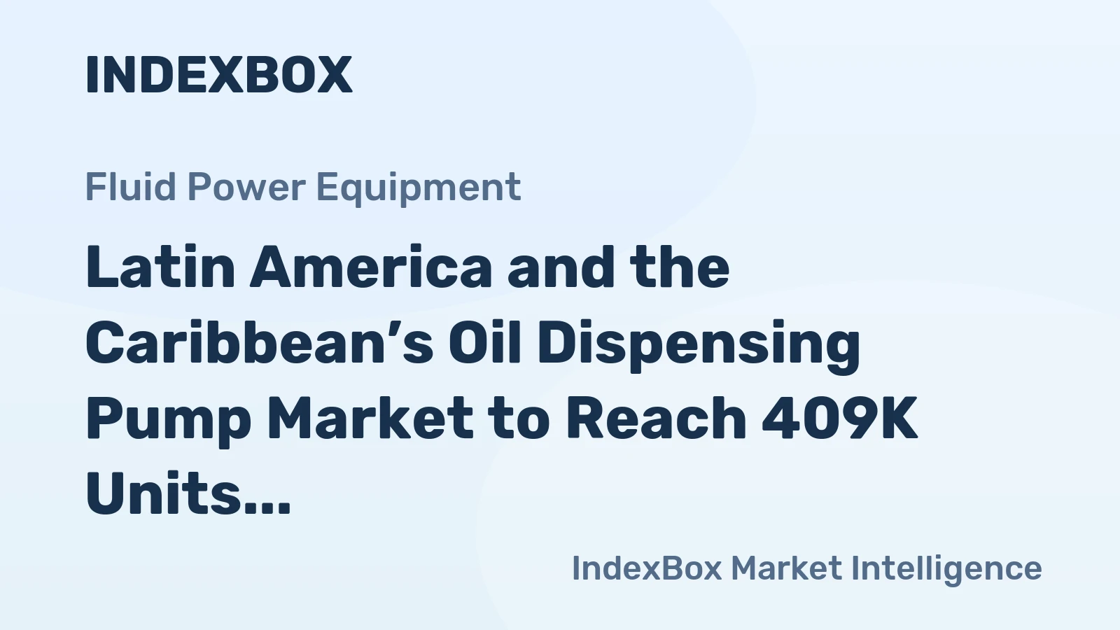 Latin America and the Caribbean’s Oil Dispensing Pump Market to Reach 409K Units and $877M by 2035