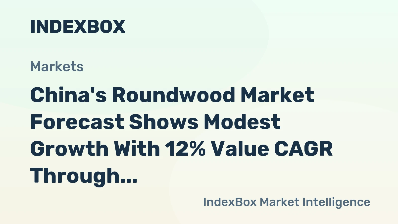 China's Roundwood Market Forecast Shows Modest Growth With 12% Value CAGR Through 2035