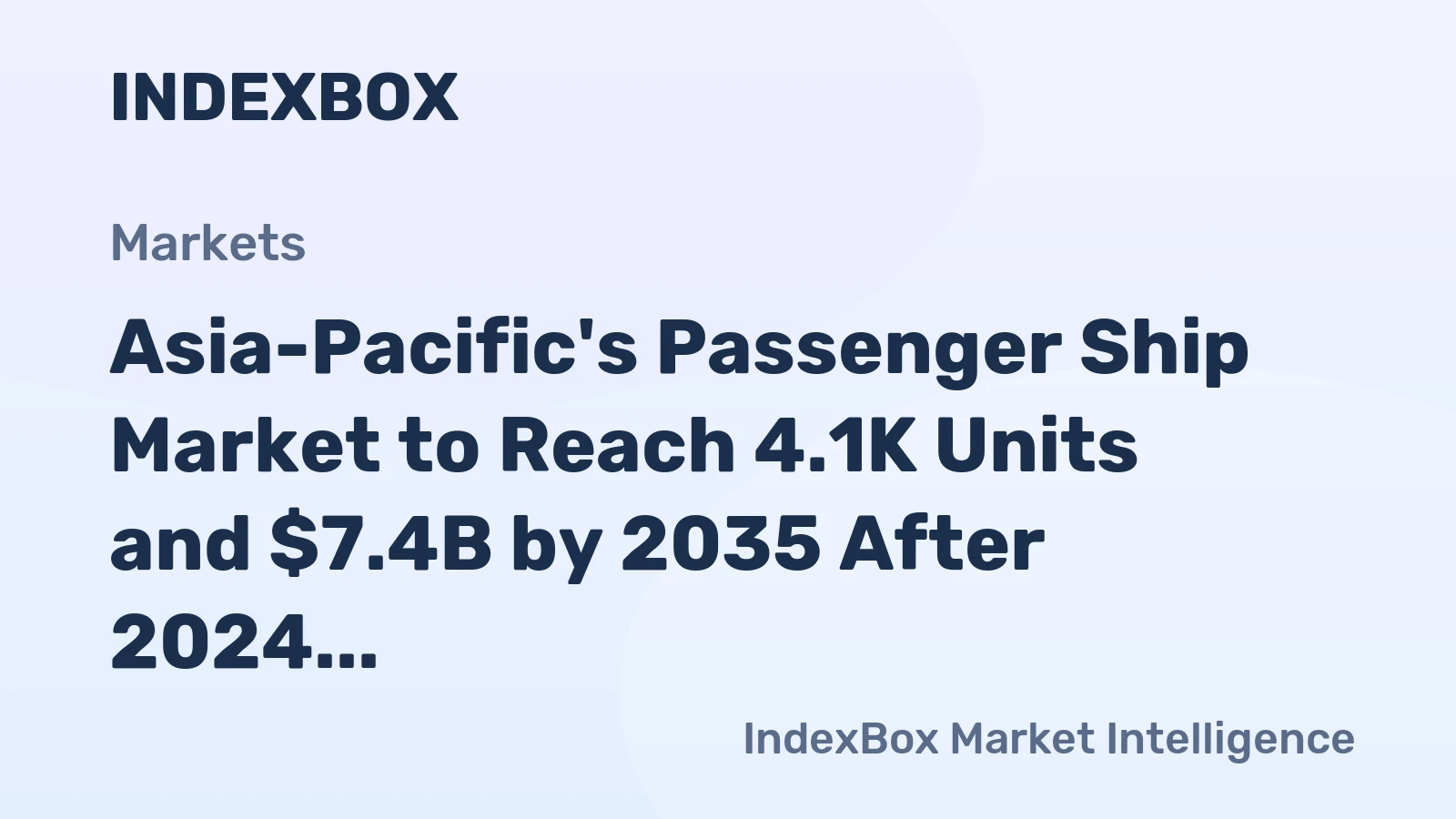 Asia-Pacific's Passenger Ship Market to Reach 4.1K Units and $7.4B by 2035 After 2024 Contraction