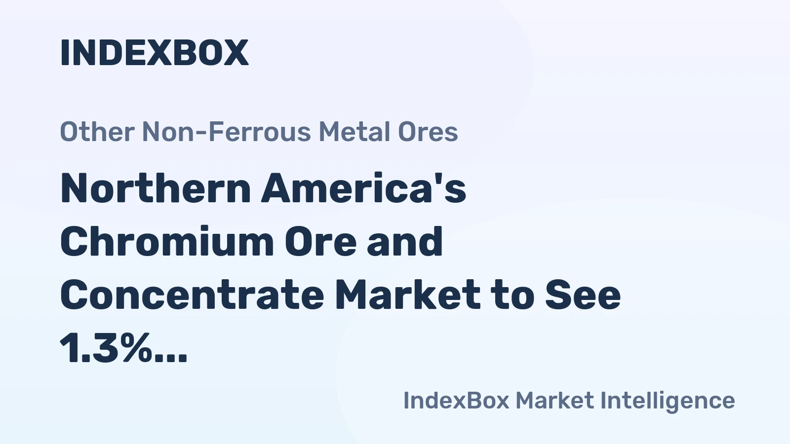 Northern America's Chromium Ore and Concentrate Market to See 1.3% CAGR Growth Over Next Decade
