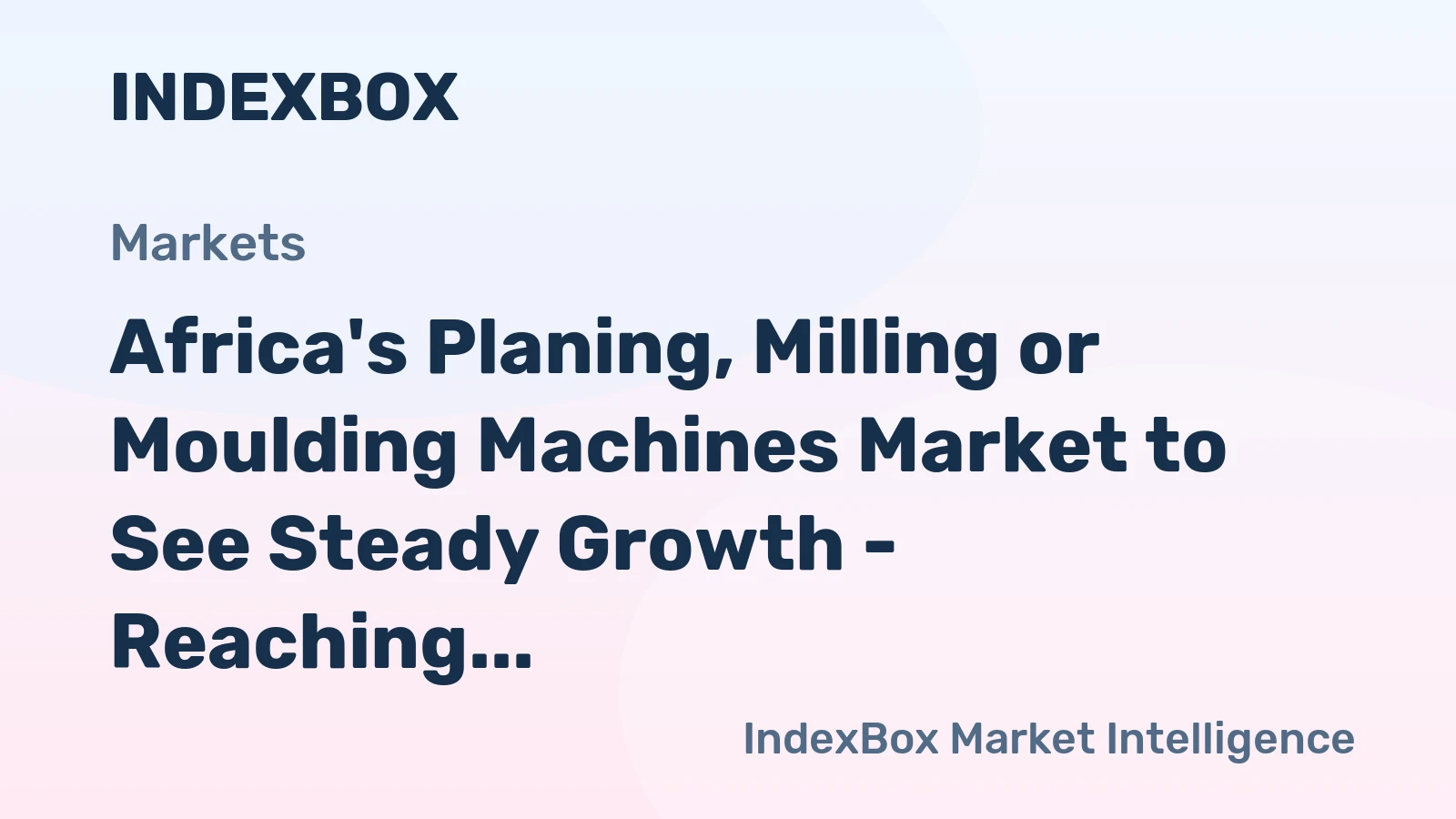 Africa's Planing, Milling or Moulding Machines Market to See Steady Growth - Reaching 217K units and $111M by 2035