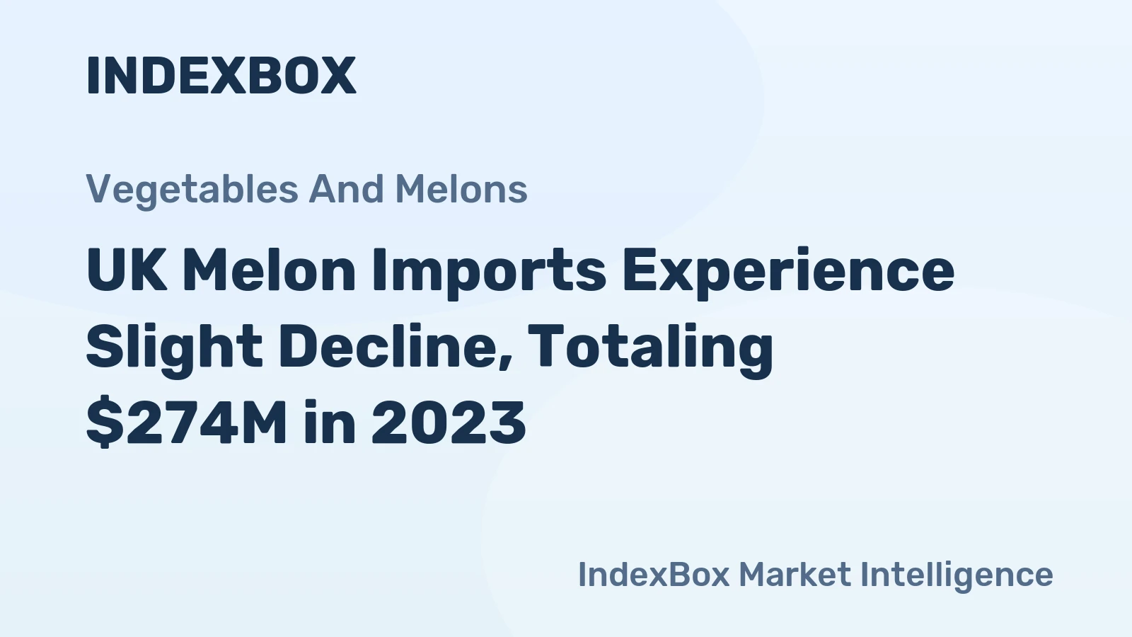 UK Melon Imports Experience Slight Decline, Totaling $274M in 2023