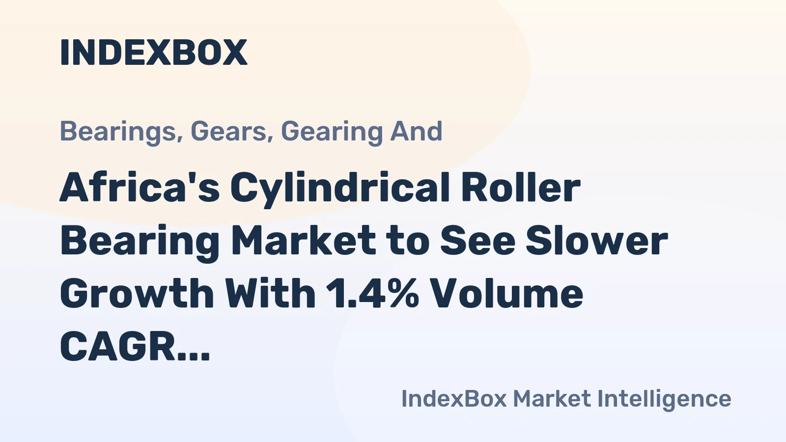 Africa's Cylindrical Roller Bearing Market to See Slower Growth With 1.4% Volume CAGR Through 2035
