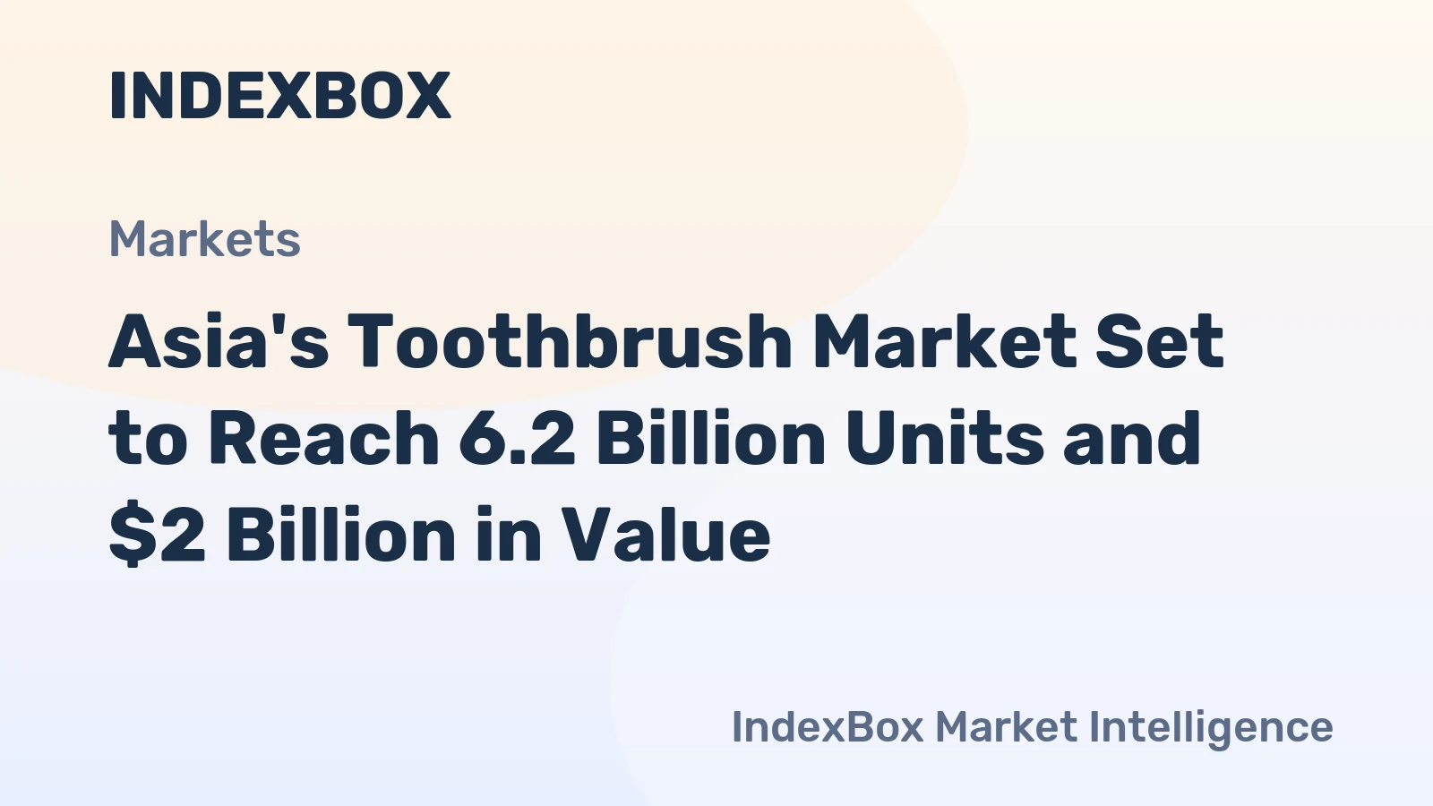 Asia's Toothbrush Market Set to Reach 6.2 Billion Units and $2 Billion in Value