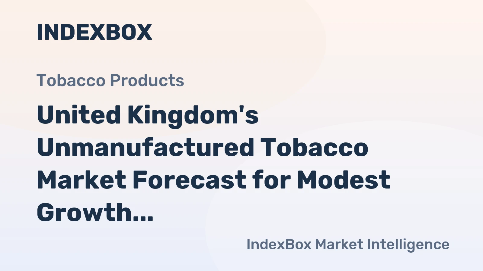 United Kingdom's Unmanufactured Tobacco Market Forecast for Modest Growth with 2% CAGR in Value