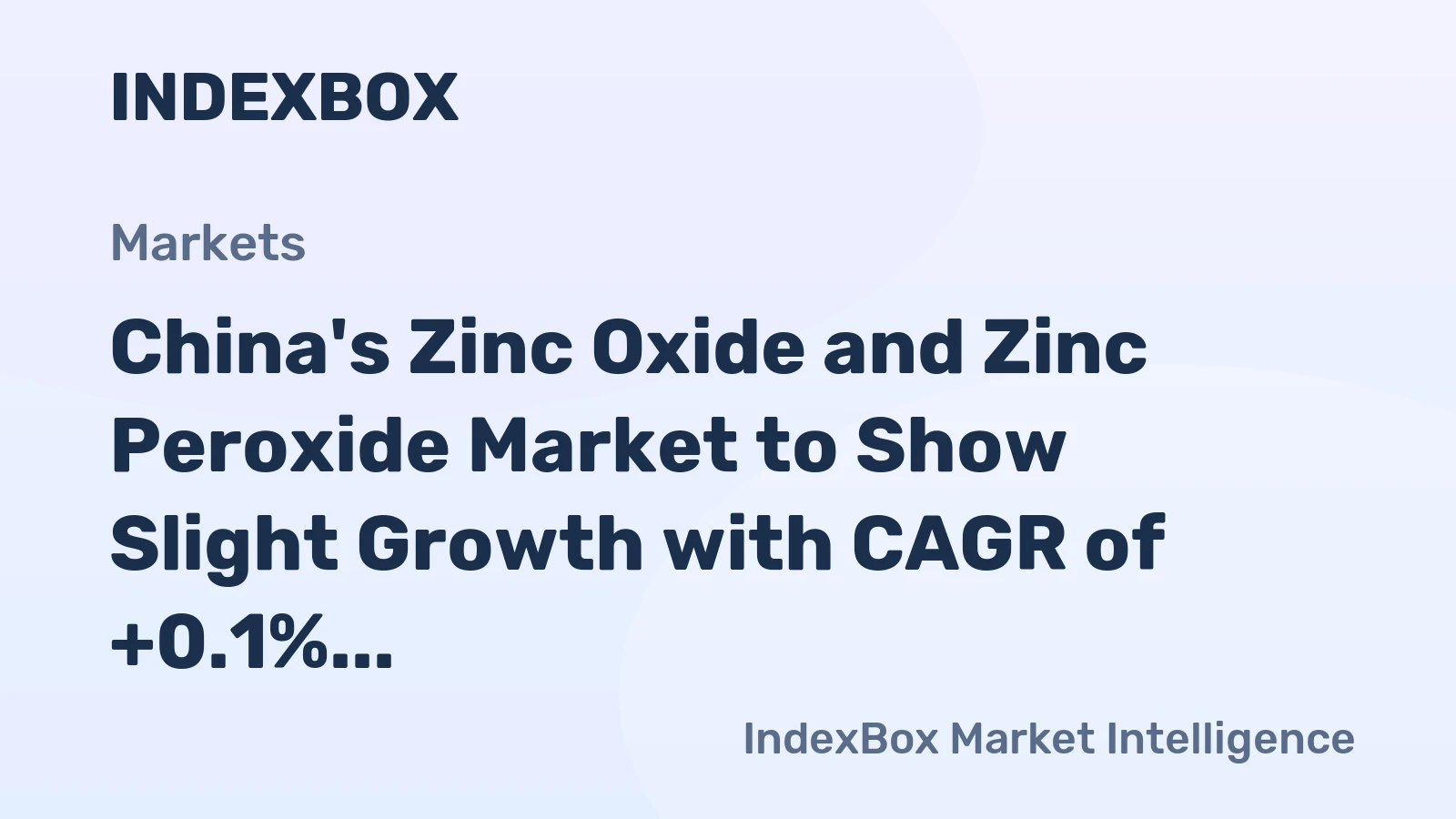 China's Zinc Oxide and Zinc Peroxide Market to Show Slight Growth with CAGR of +0.1% over Next Decade